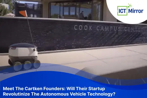 Genius Cartken Founders And Their Robots | ICT-Mirror