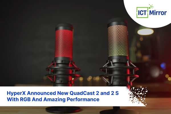 HyperX Announced New QuadCast 2 and 2 S | ICT-Mirror